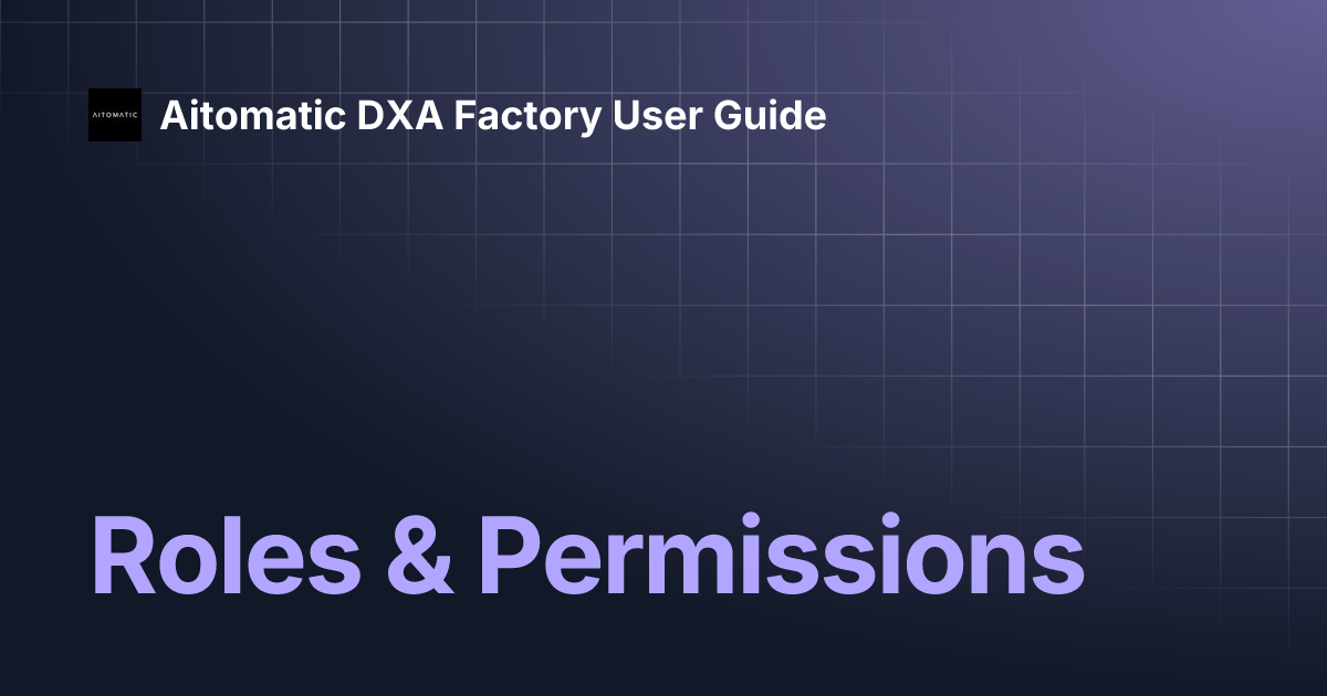 Roles & Permissions | Aitomatic DXA Factory User Guide