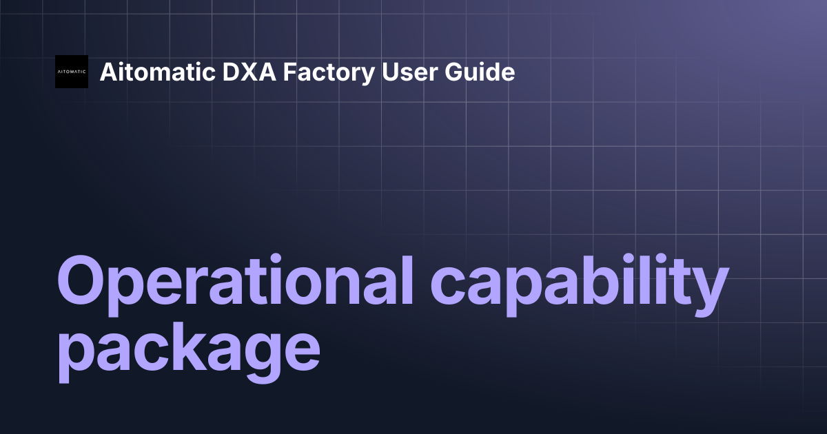 Operational capability package | Aitomatic DXA Factory User Guide