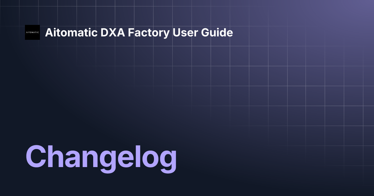Changelog | Aitomatic DXA Factory User Guide