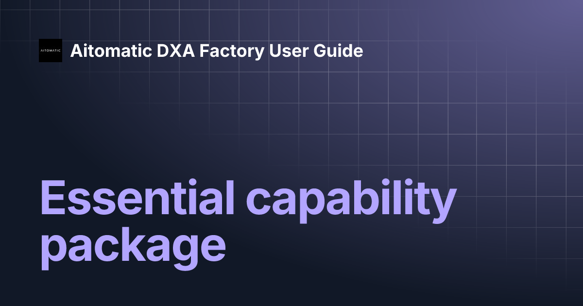 Essential capability package | Aitomatic DXA Factory User Guide